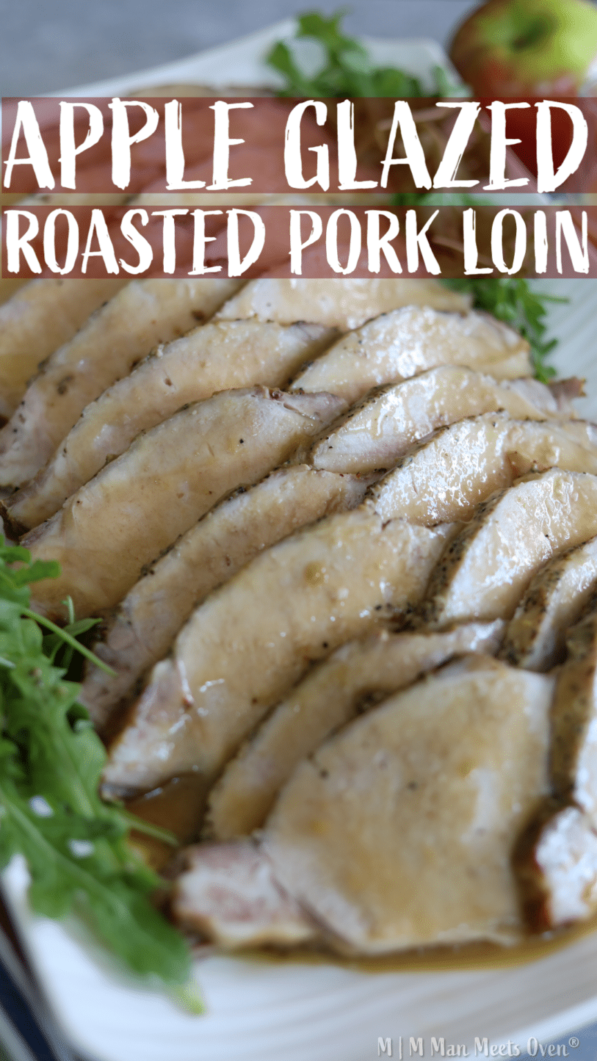 Apple Glazed Roasted Pork Loin - Man Meets Oven