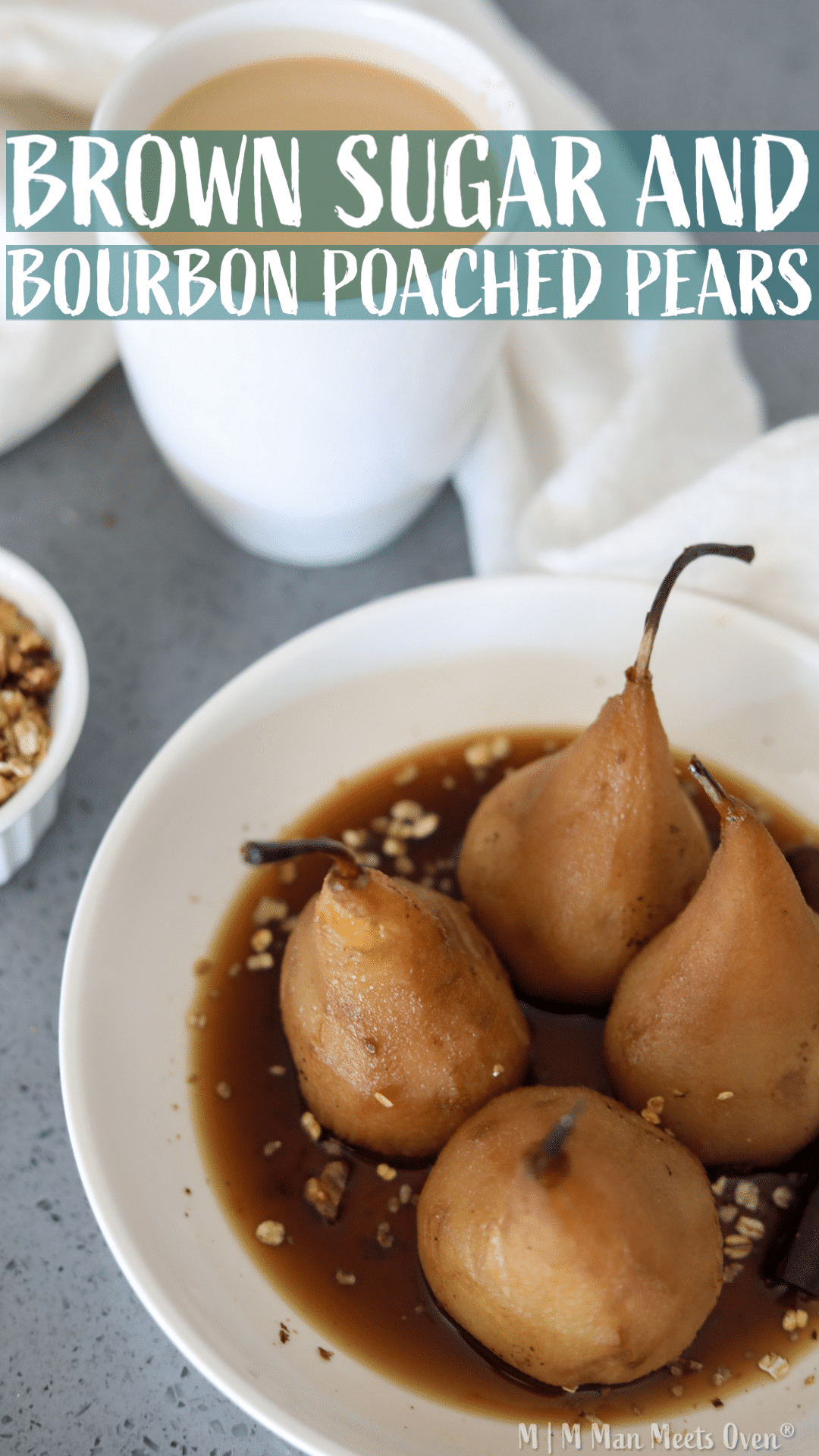 Brown Sugar and Bourbon Poached Pears - Man Meets Oven