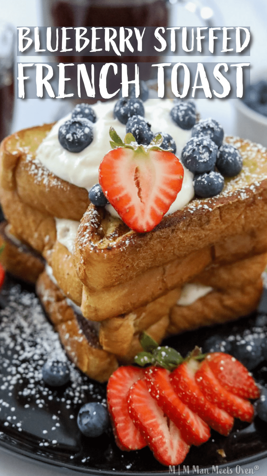 Blueberry Stuffed French Toast - Man Meets Oven